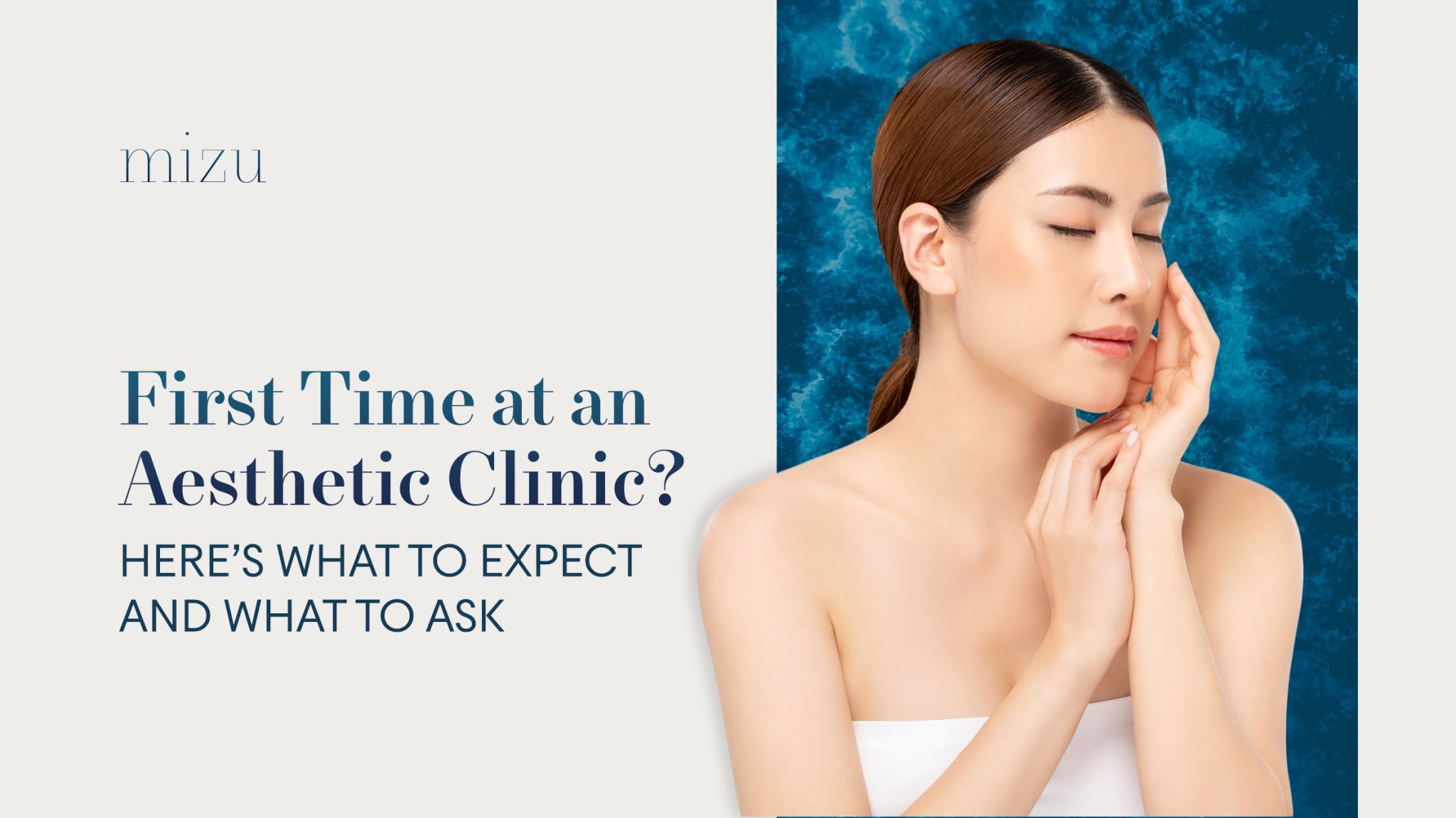 First Time at an Aesthetic Clinic in Singapore? | Mizu